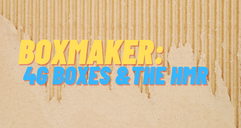 Boxmaker: 4G Boxes and the HMR – AICC Now