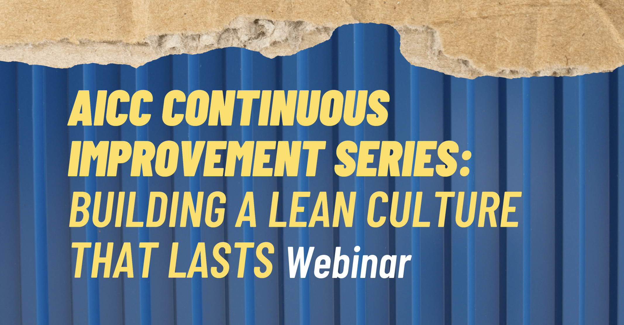 AICC Continuous Improvement Series: Building a Lean Culture that Lasts ...