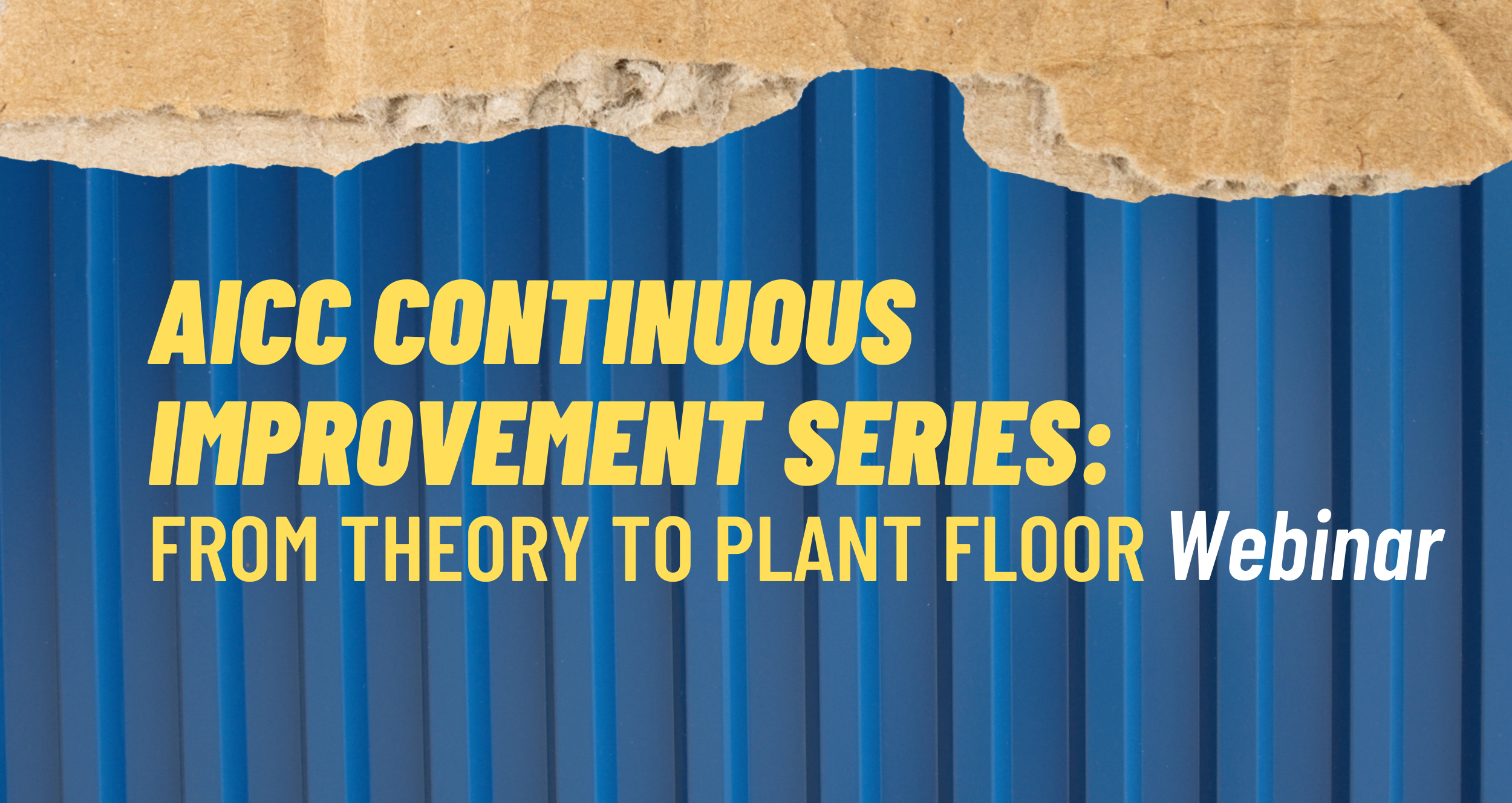 AICC Continuous Improvement Series: From Theory to the Plant Floor ...